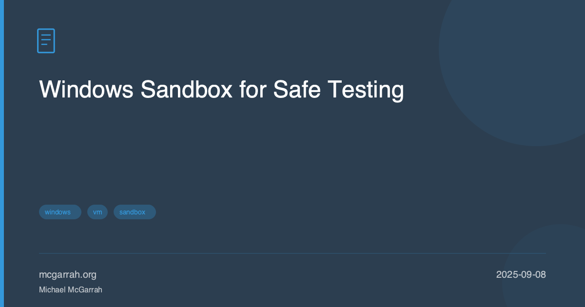 Windows Sandbox for Safe Testing | McGarrah Technical Blog